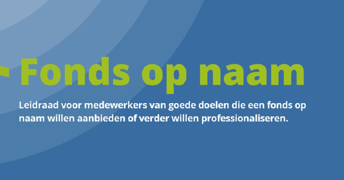 Nieuwe Leidraad fonds op naam: praktisch aan… | Goede Doelen Nederland
